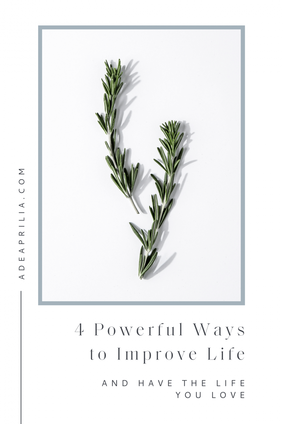 4 Powerful Ways to Improve Your Life