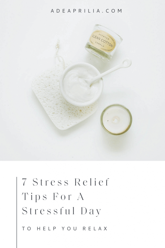 7 Stress Relief Tips To Help You Relax After A Stressful Day