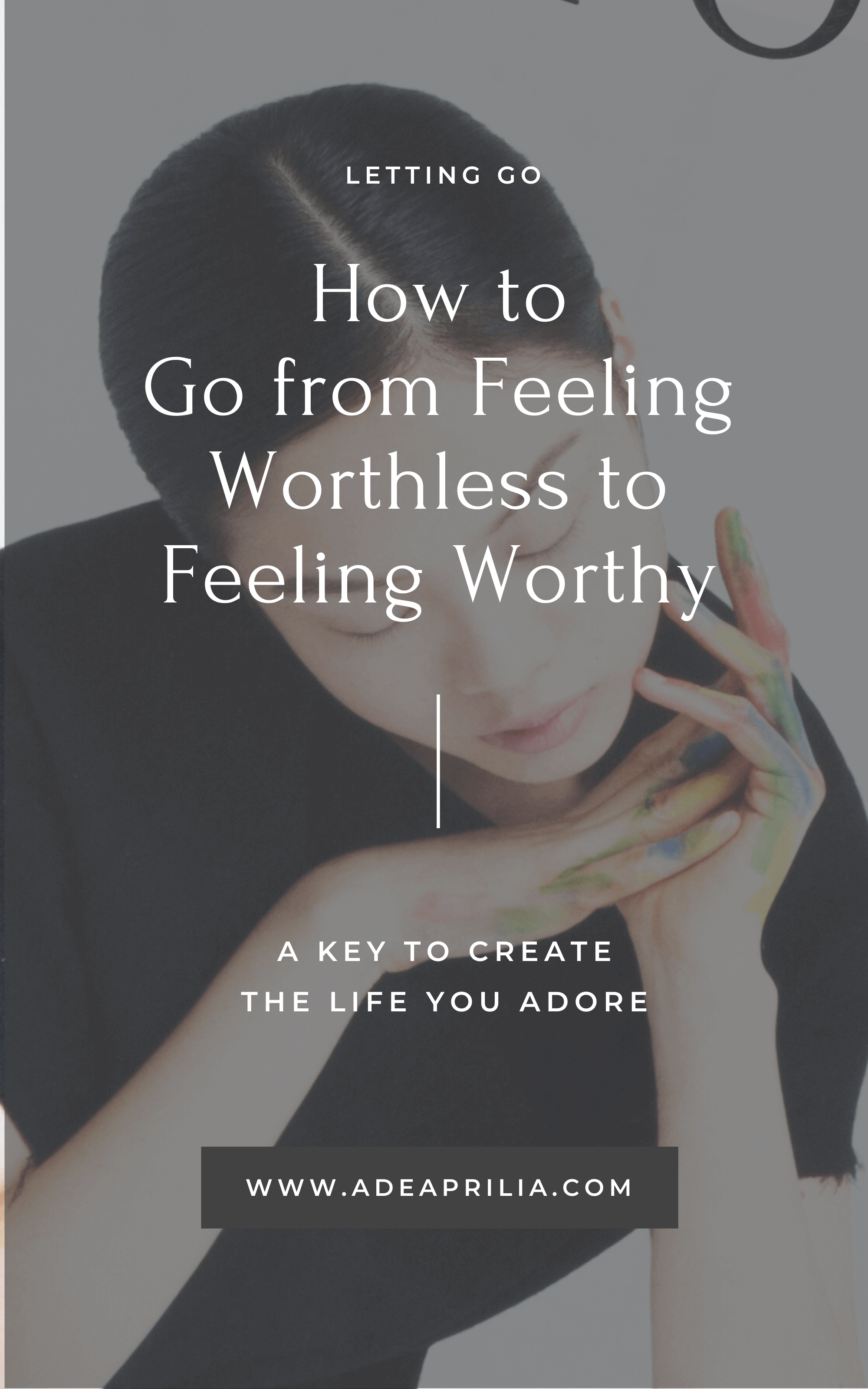 Letting Go of The Worthiness Concept: How to Overcome Feelings of Low ...