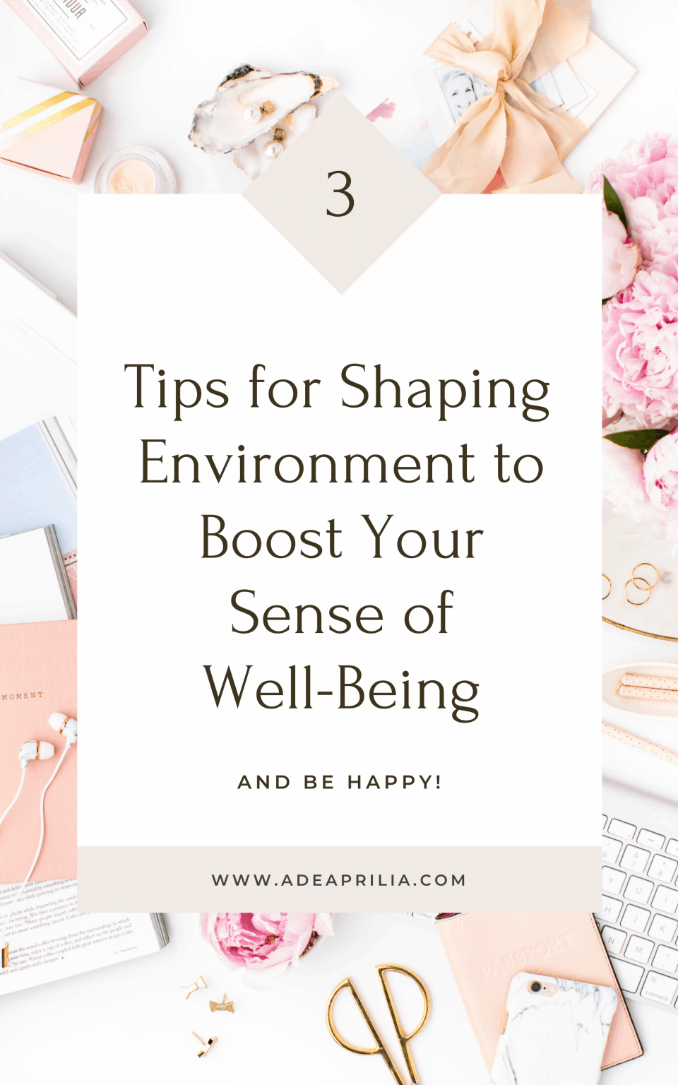3 Tips for Shaping Your Environment to Boost Your Sense of Well-Being
