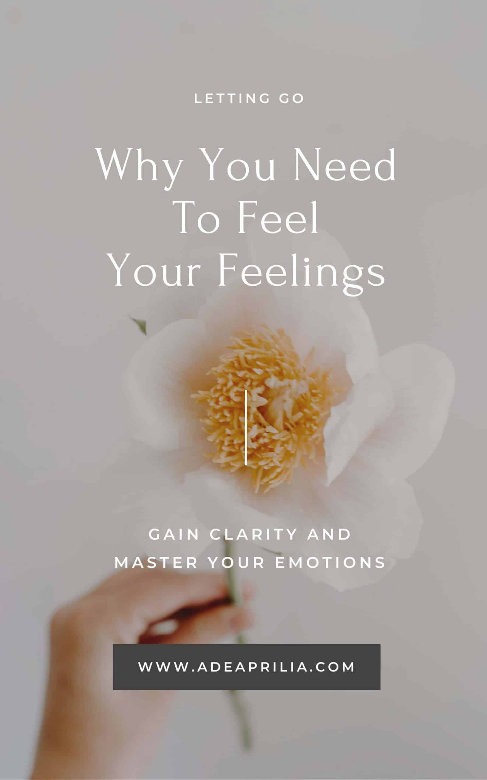 Why You Need To Feel Your Feelings