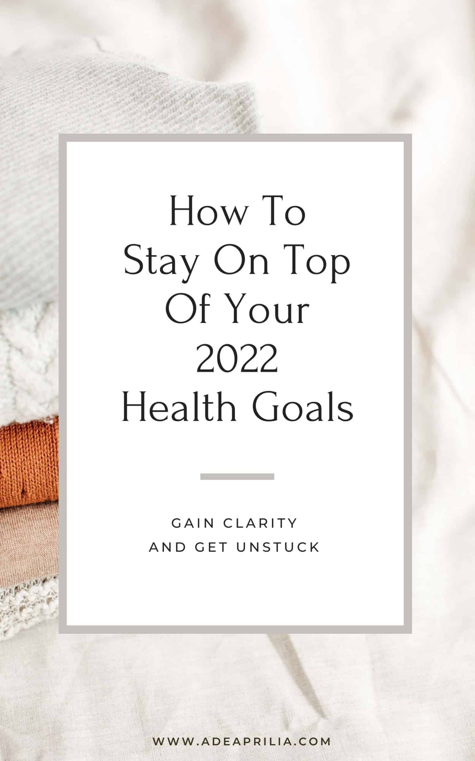How To Stay On Top Of Your 2022 Health Goals