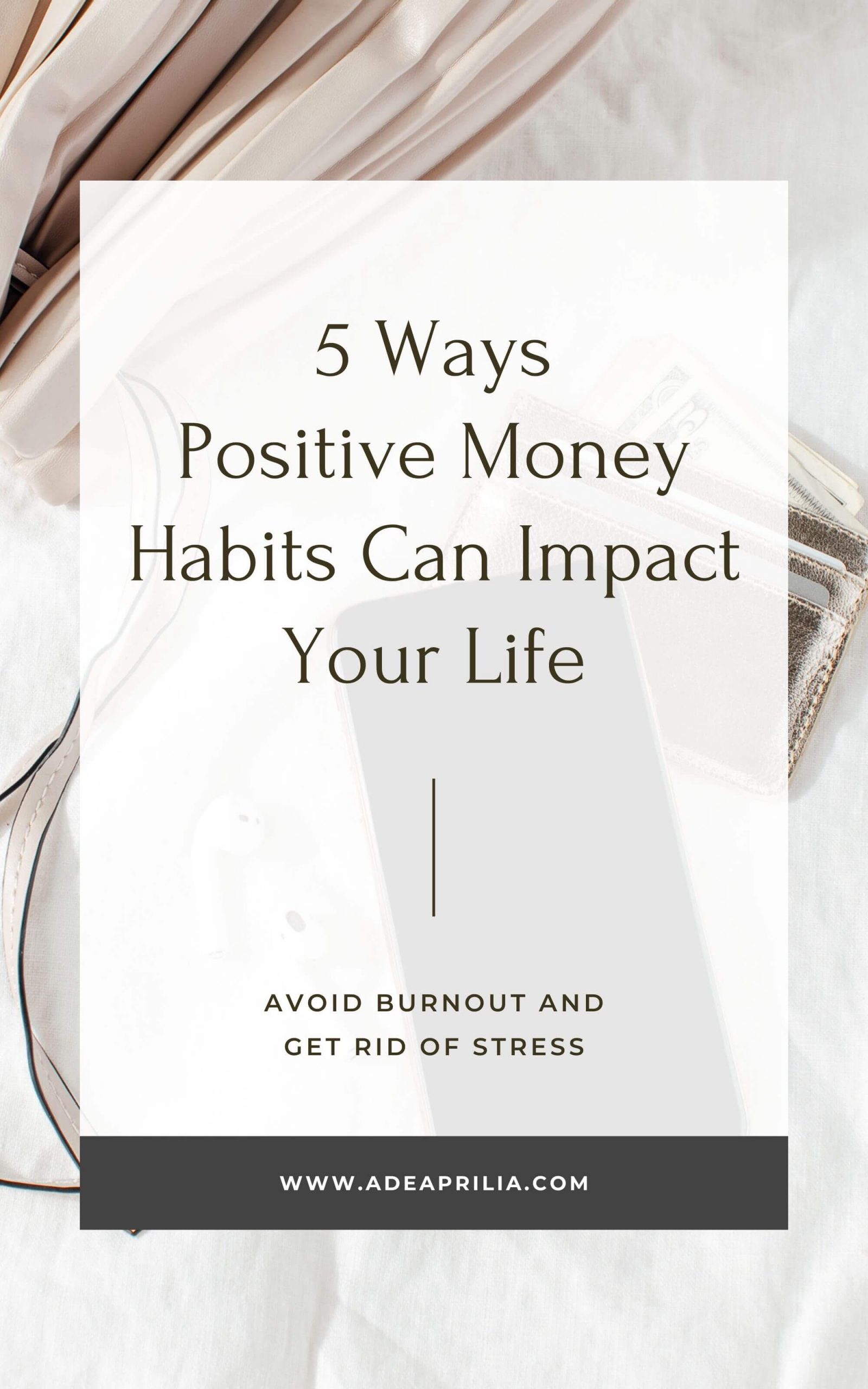 5 Ways Positive Money Habits Can Impact Your Life