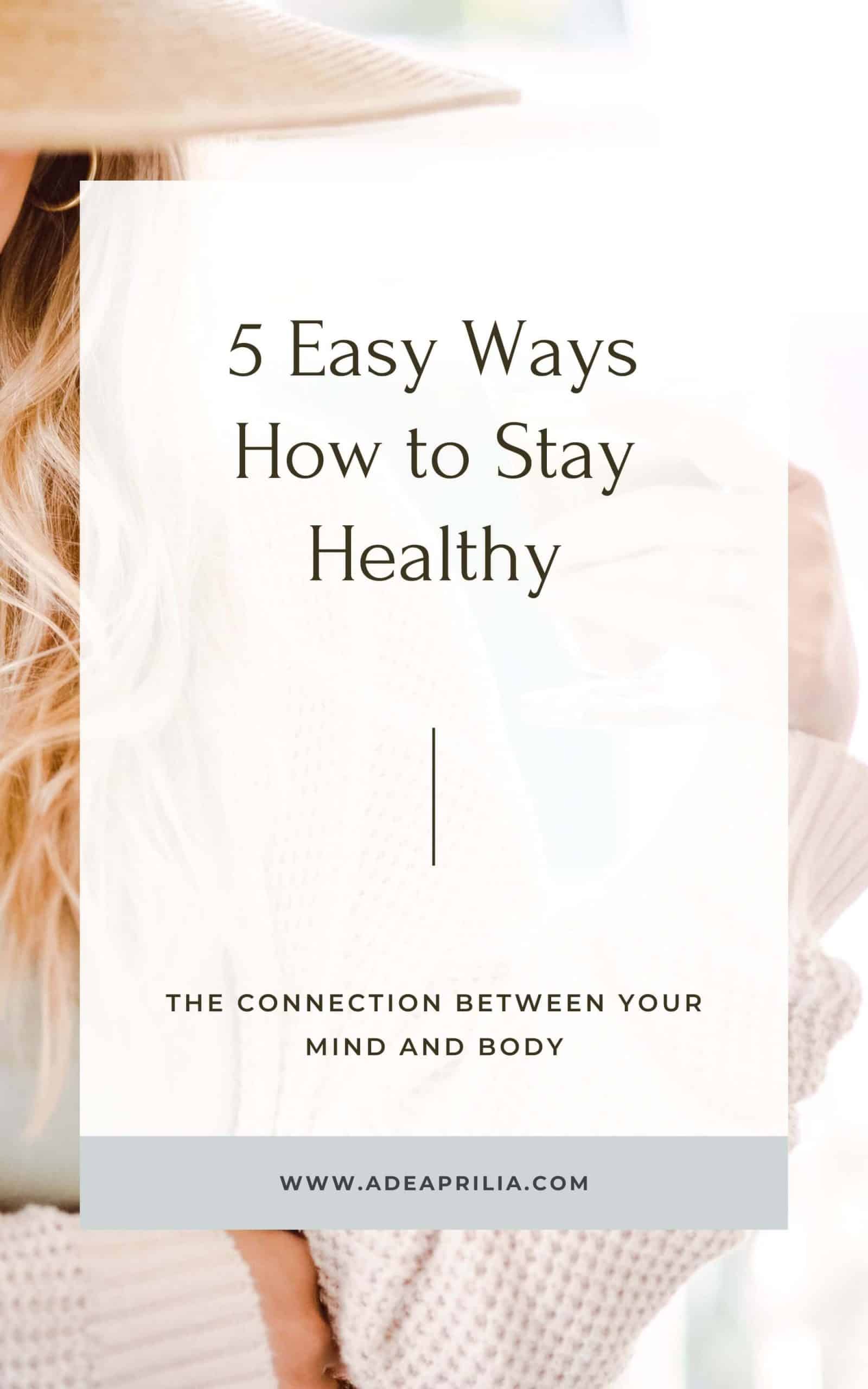 The Connection Between Your Mind and Body: How to Stay Healthy